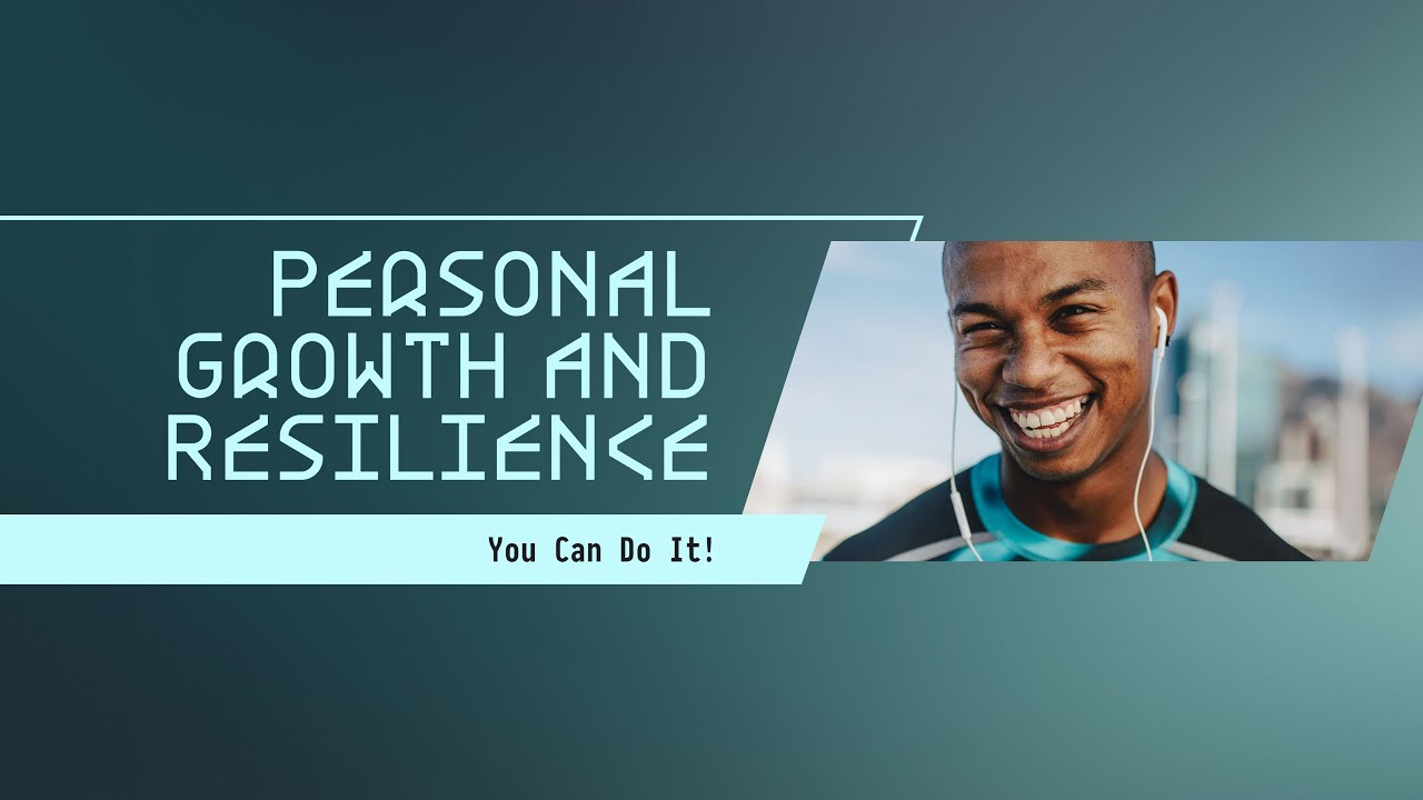 How to Develop Personal Growth and Resilience - YouTube