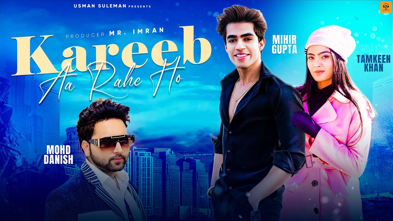 Kareeb Aa rahe Ho || Mohd Danish || Mihir gupta || Tamkeen khan ...