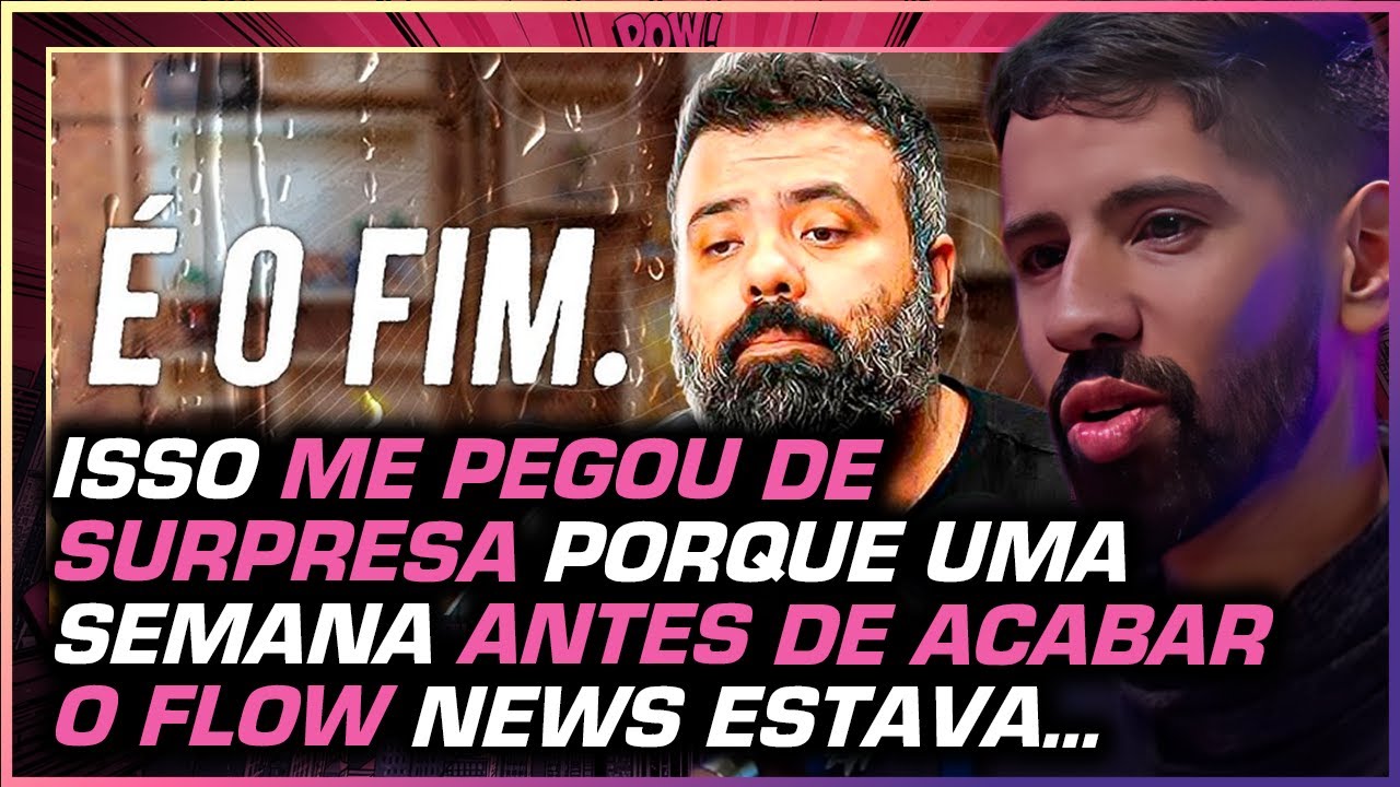 EX DIRETOR DO FLOW FALA SOBRE O FIM DO FLOW NEWS - YouTube