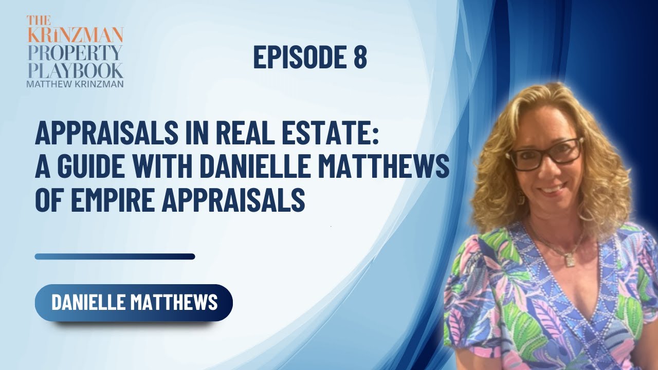 Appraisals in Real Estate: A Guide with Danielle Matthews of Empire ...