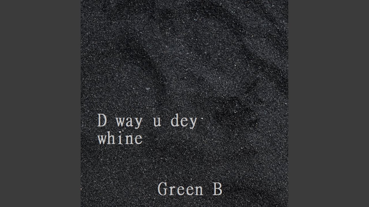 D Way U Dey Whine - YouTube