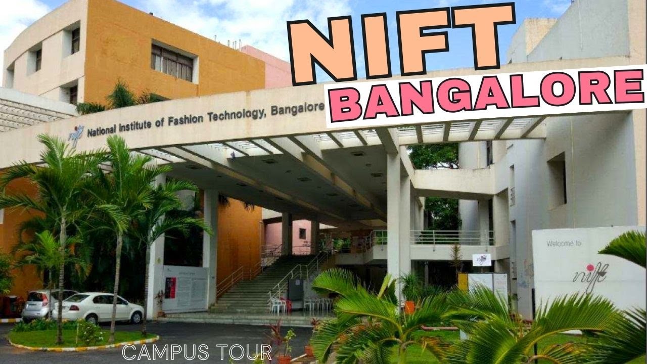 NIFT Bangalore CAMPUS TOUR 2025 | National Institute of Fashion ...