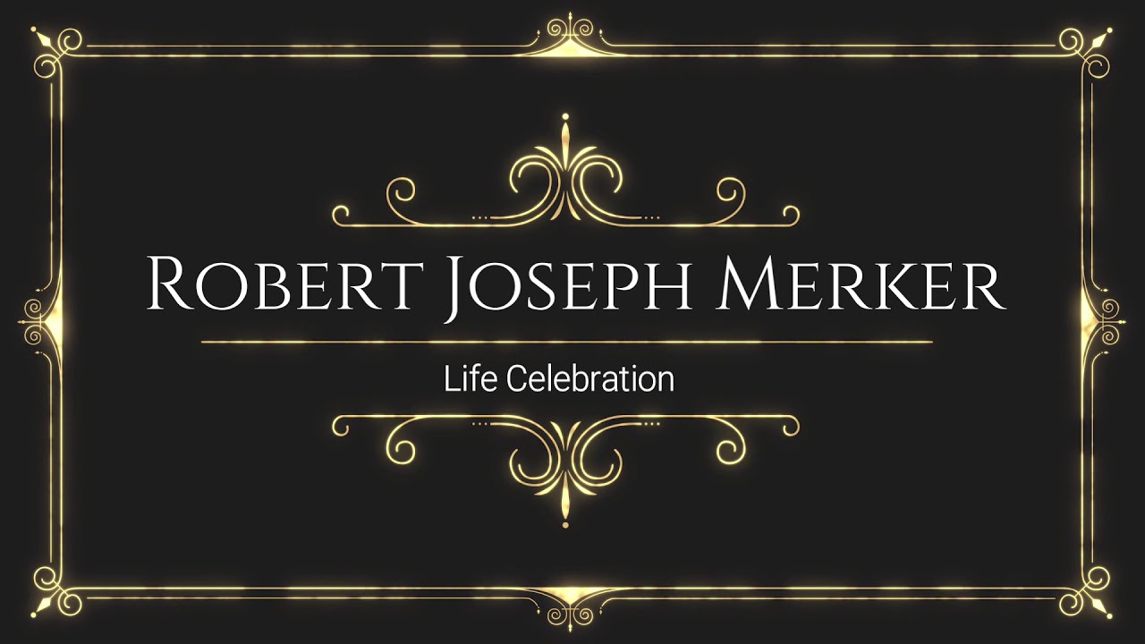 Robert Joseph Merker Life Celebration - YouTube