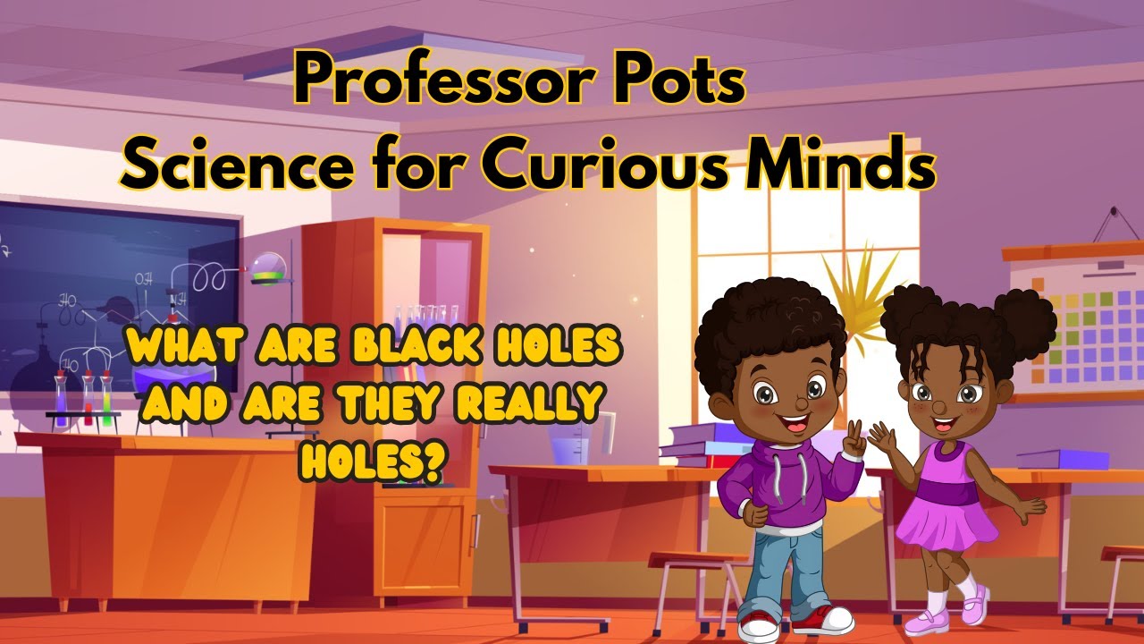 Professor Pots: Science for Curious Minds – What Are Black Holes and ...