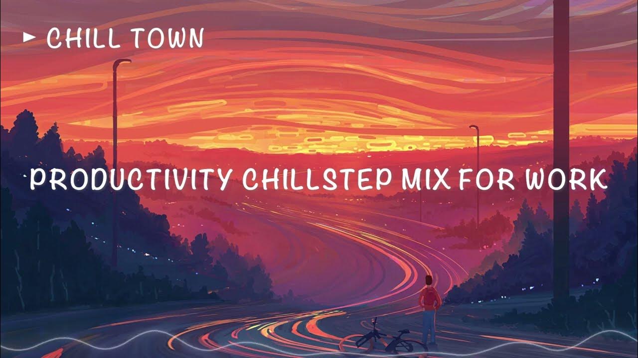 Productivity Boost | Chillstep Music for Focused Work and Creativity - YouTube