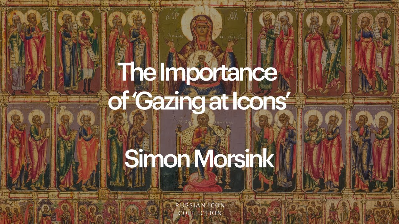 Simon Morsink. The Importance of ‘Gazing at Icons’ - YouTube