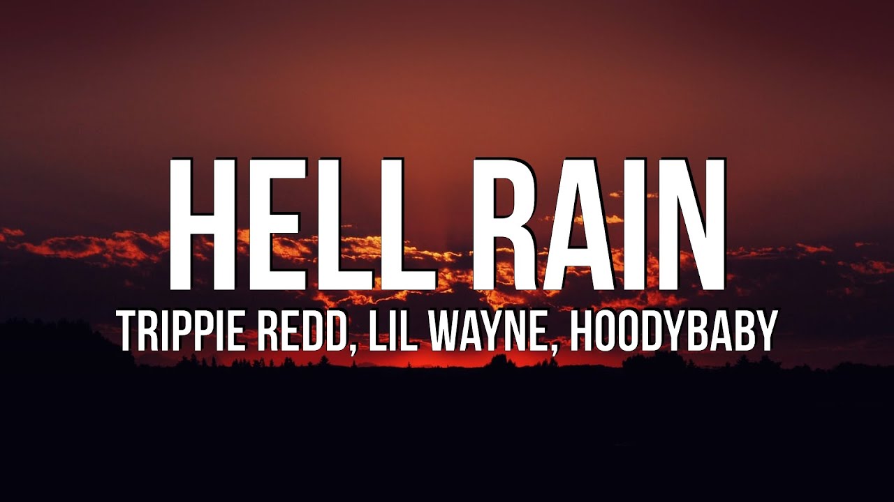 Trippie Redd - Hell Rain (Lyrics) ft. Lil Wayne & HoodyBaby - YouTube