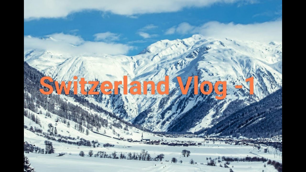Switzerland Vlog Part 1 Land of Dreams Subscribe the channel - YouTube