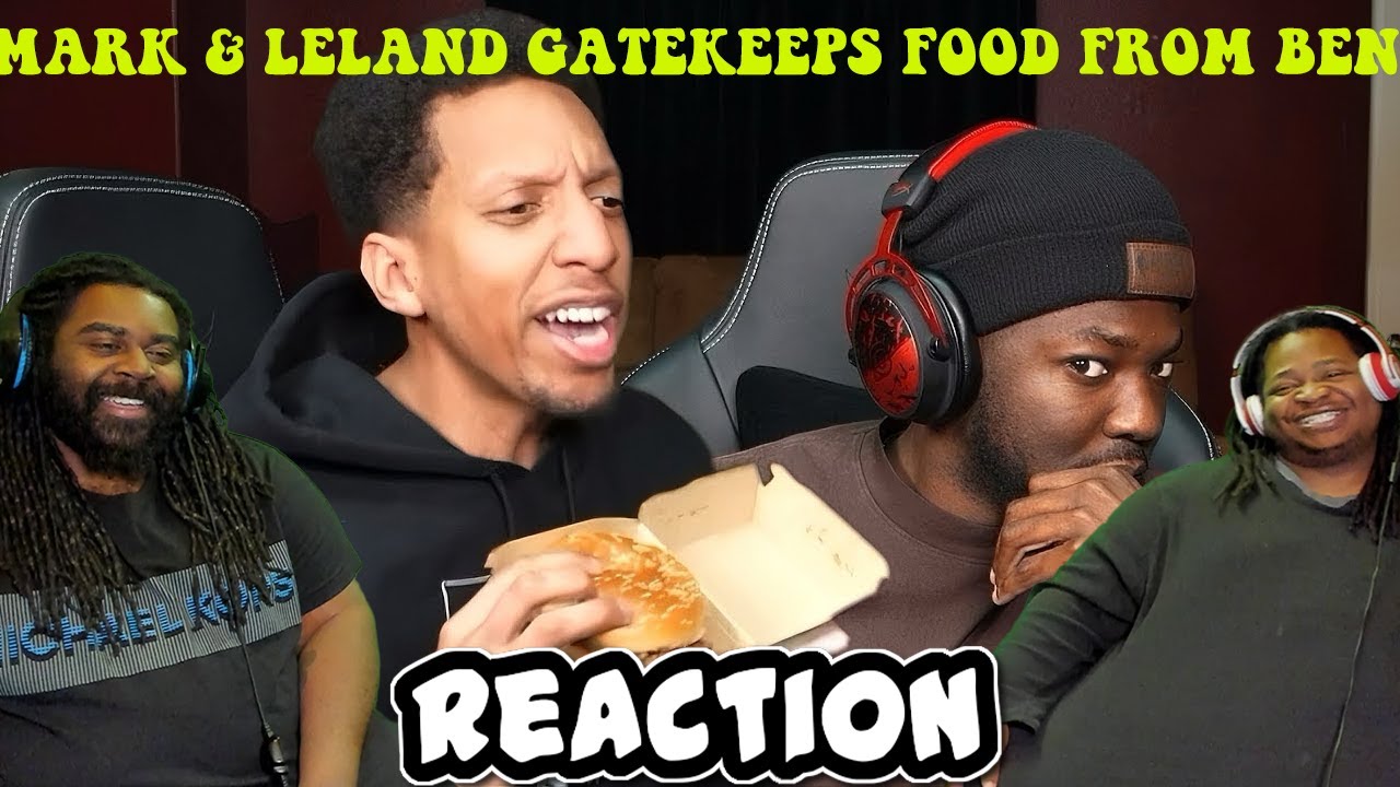 Mark & Leland Gatekeeps Food From Ben | REACTION! - YouTube