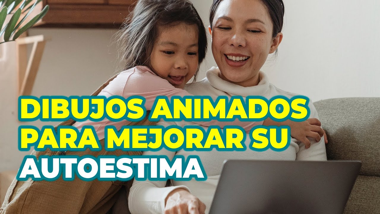 DIBUJOS ANIMADOS PARA FORTALECER EL AUTOESTIMA INFANTIL - PROGRAMAS ...