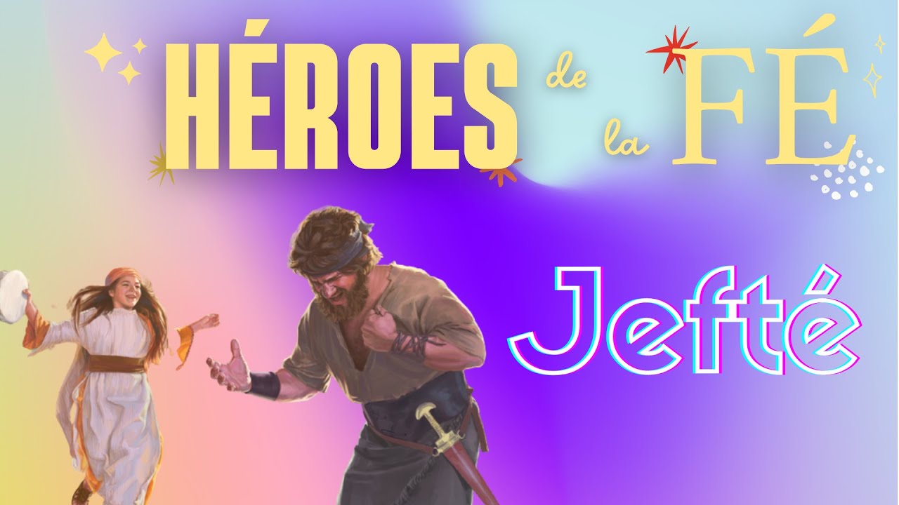 HEROÉS DE LA FE: JEFTÉ II RESTAURACIÓN KIDS - YouTube