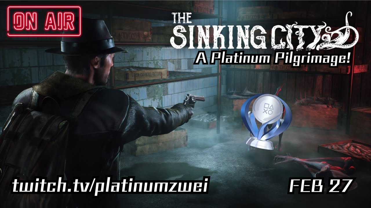 The Sinking City PS4 Platinum/Trophy Playthrough! - Stream 27/02/24 ...