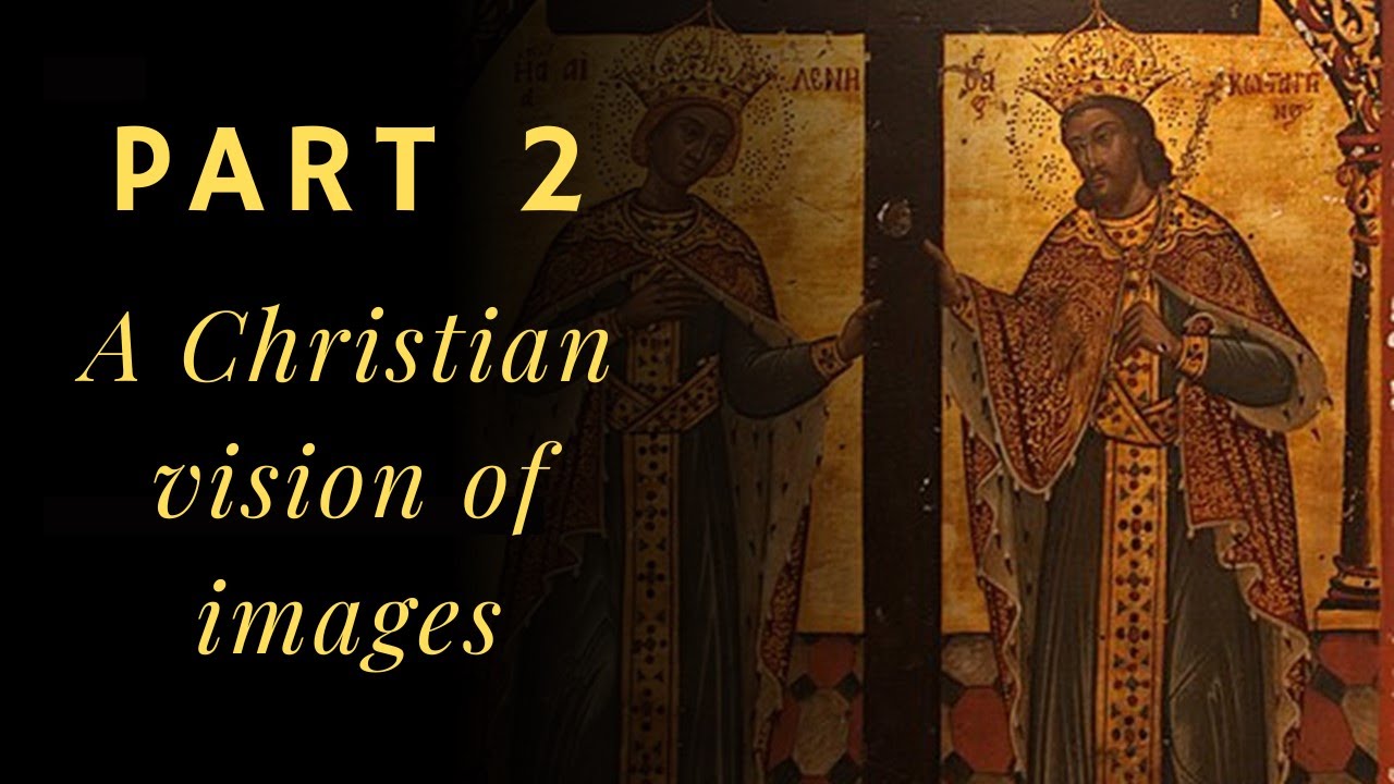 PART 2 - Icons and their veneration: Christian attitude towards images ...