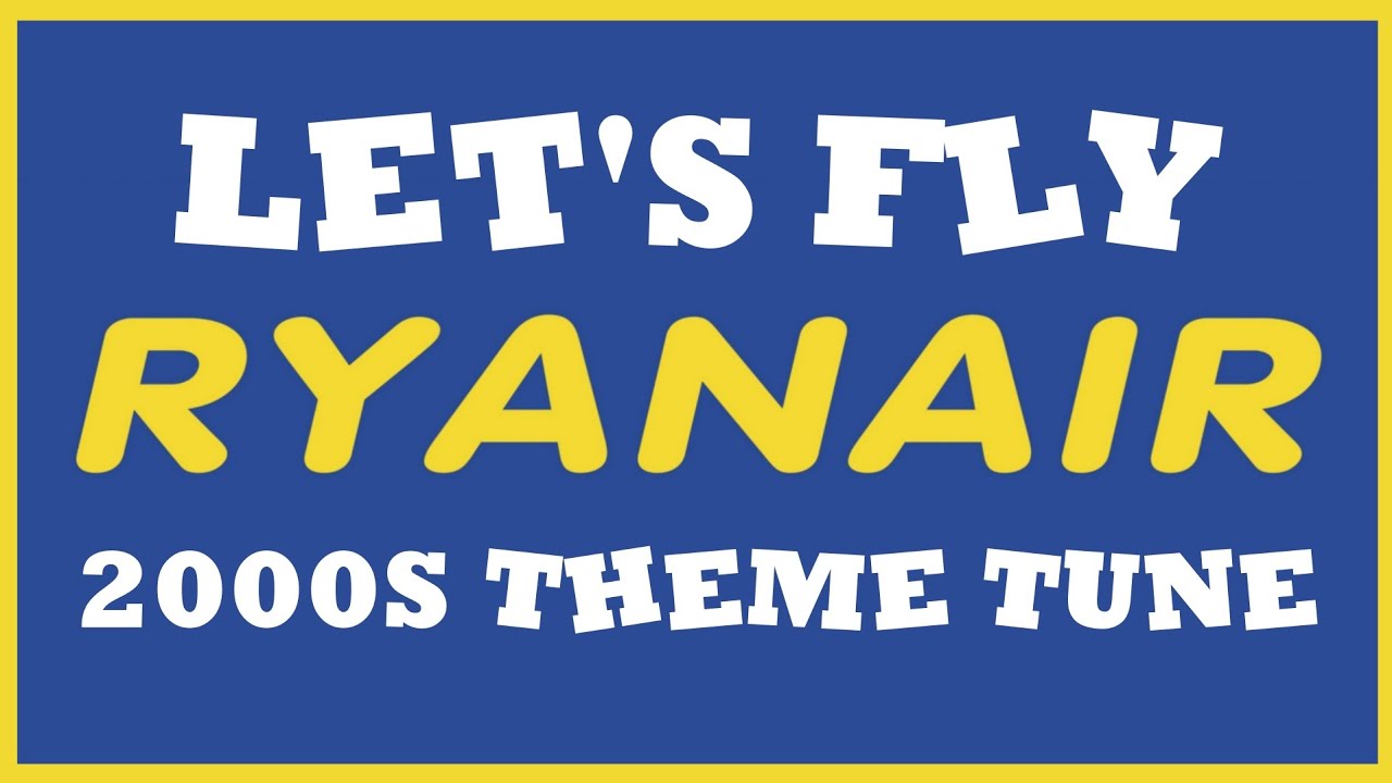 Let's Fly Ryanair - Ryanair 2000s Theme Tune - YouTube