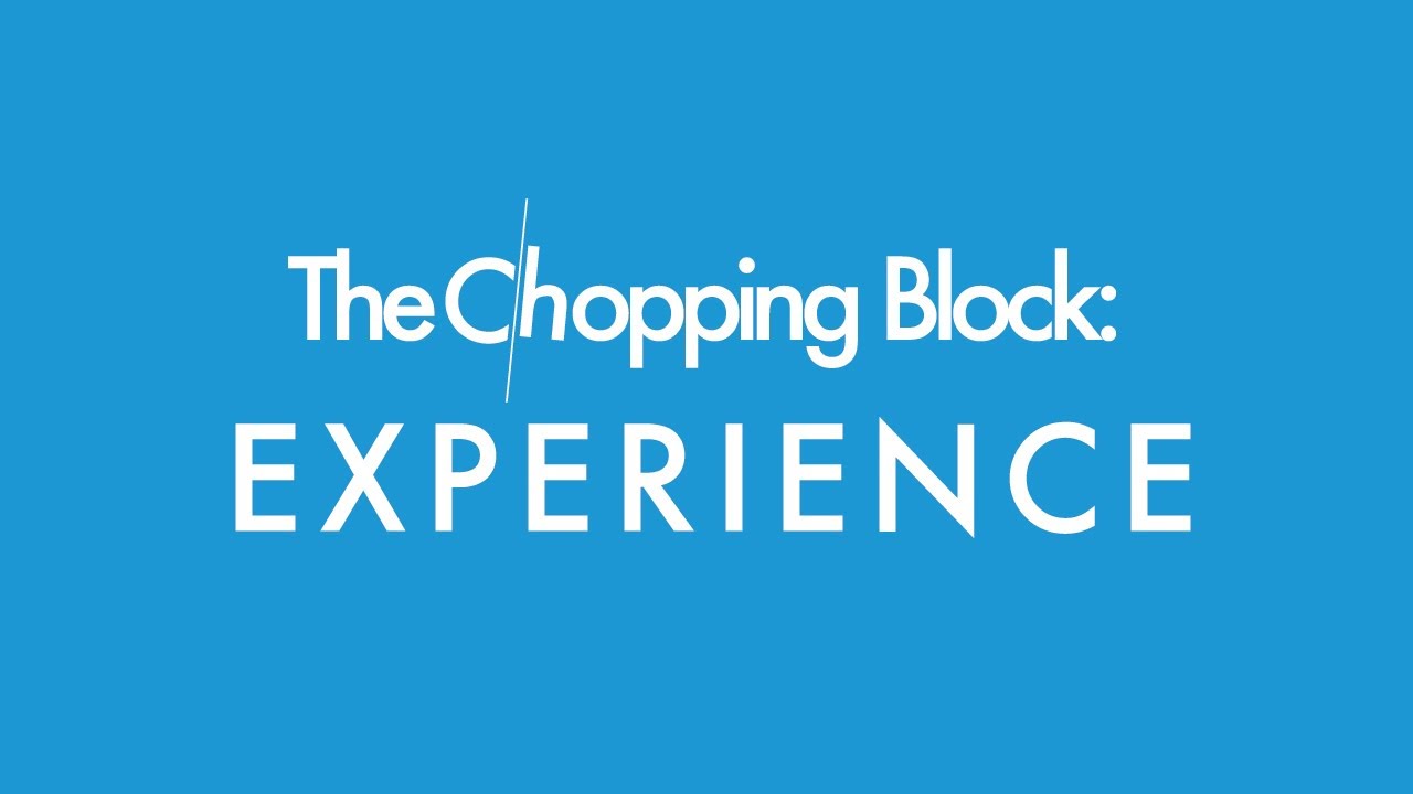 The Chopping Block: Experience - YouTube