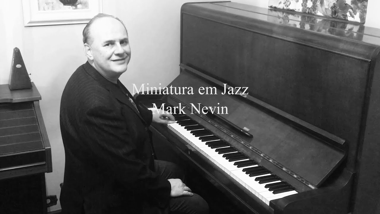 Miniatura em Jazz - Jazz Miniature - M. Nevin - Piano: Fernando ...
