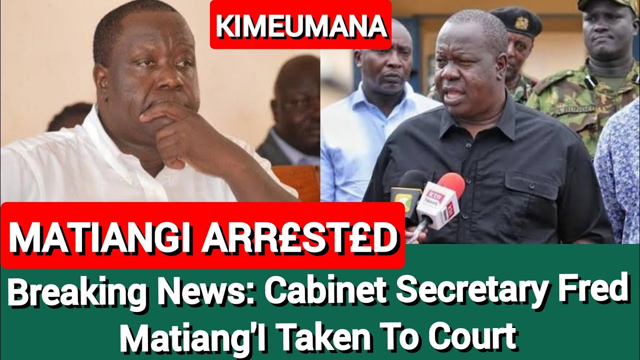 BREAKING NEWS: MATIANGI ARR£ST£D ~ Cabinet Secretary Fred Matiang'I was ...