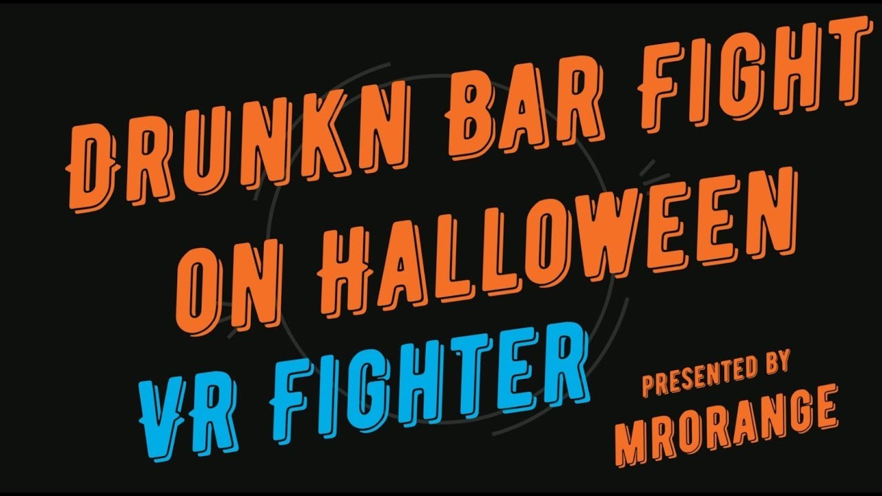+ Drunkn Bar Fight on Halloween + VR Fighter + Zombies + - YouTube