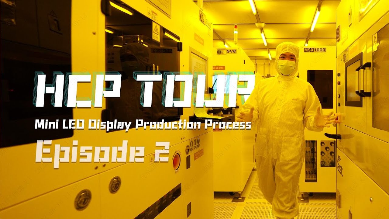 HCP TOUR - Episode 2 Mini LED Display Production Process - YouTube