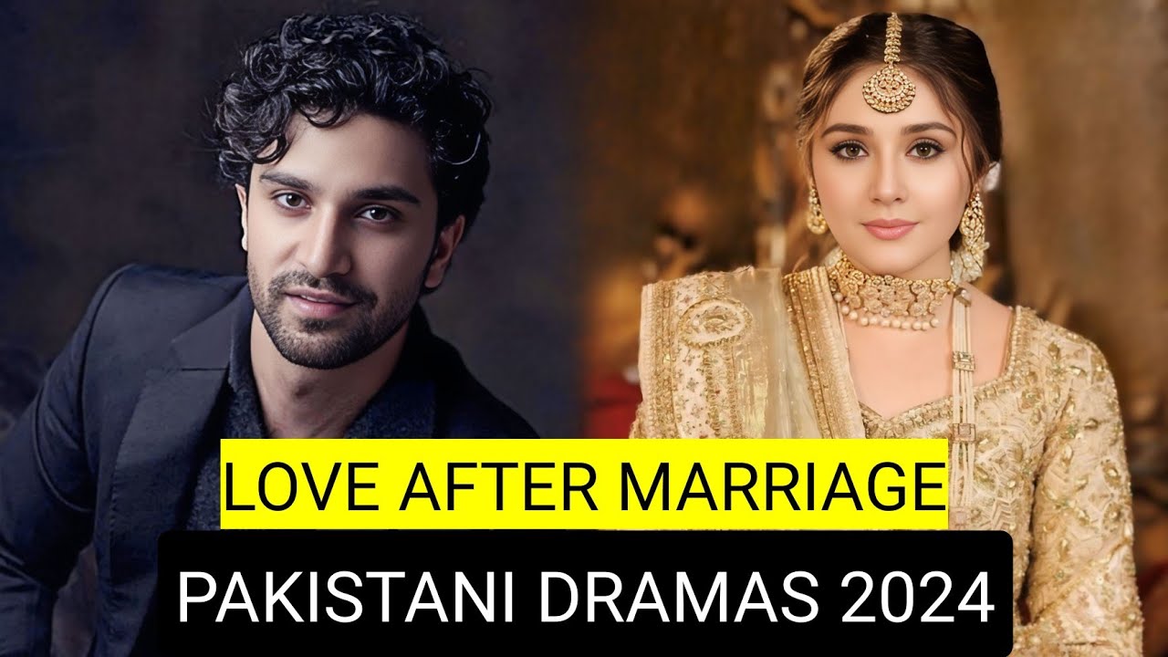 Top 8 Love After Marriage Pakistani Dramas 2024 - YouTube