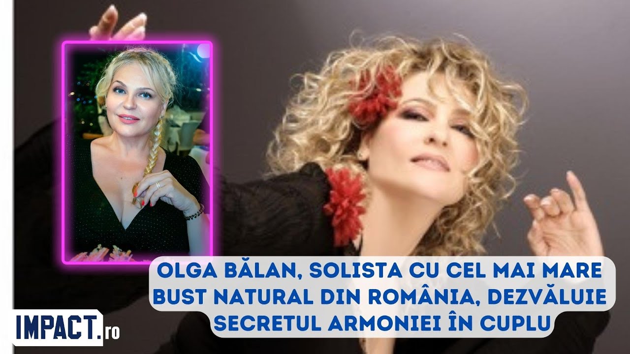 Olga Bălan, solista cu cel mai mare bust natural din România, dezvăluie ...