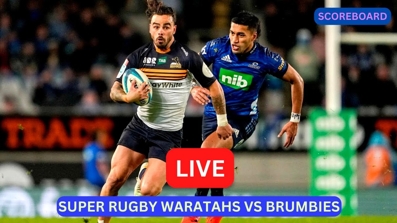Waratahs Vs Brumbies LIVE Score UPDATE Today Super Rugby Cup 1ST HALF ...