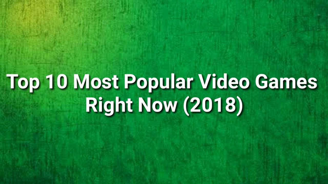 Top 10 most popular video games right now october 2018 - YouTube