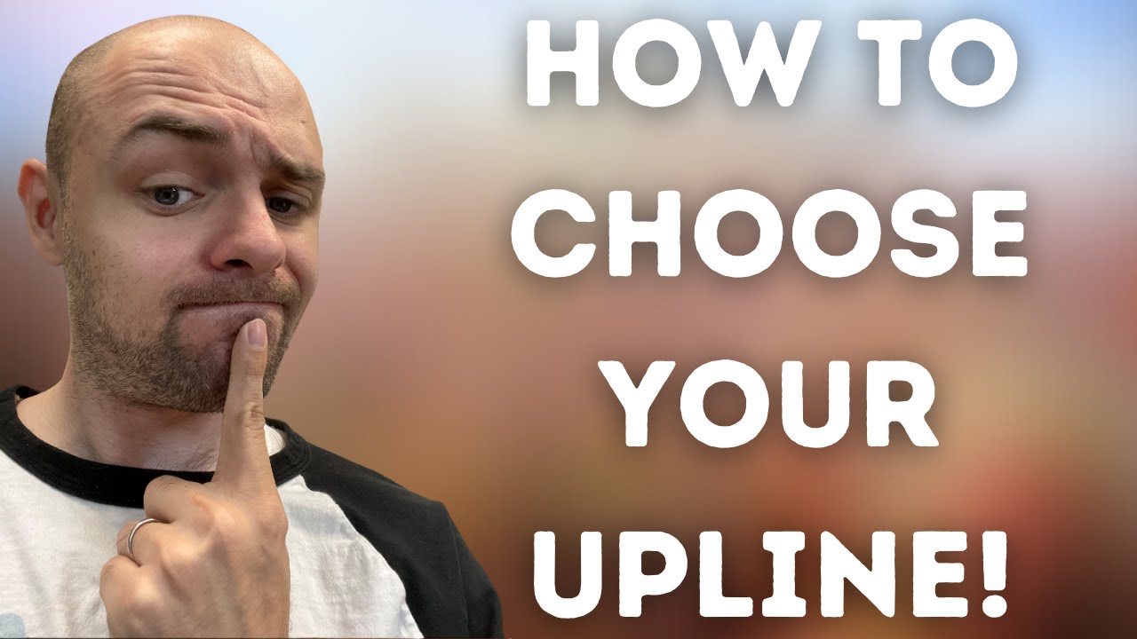 Choosing Your Upline! - YouTube