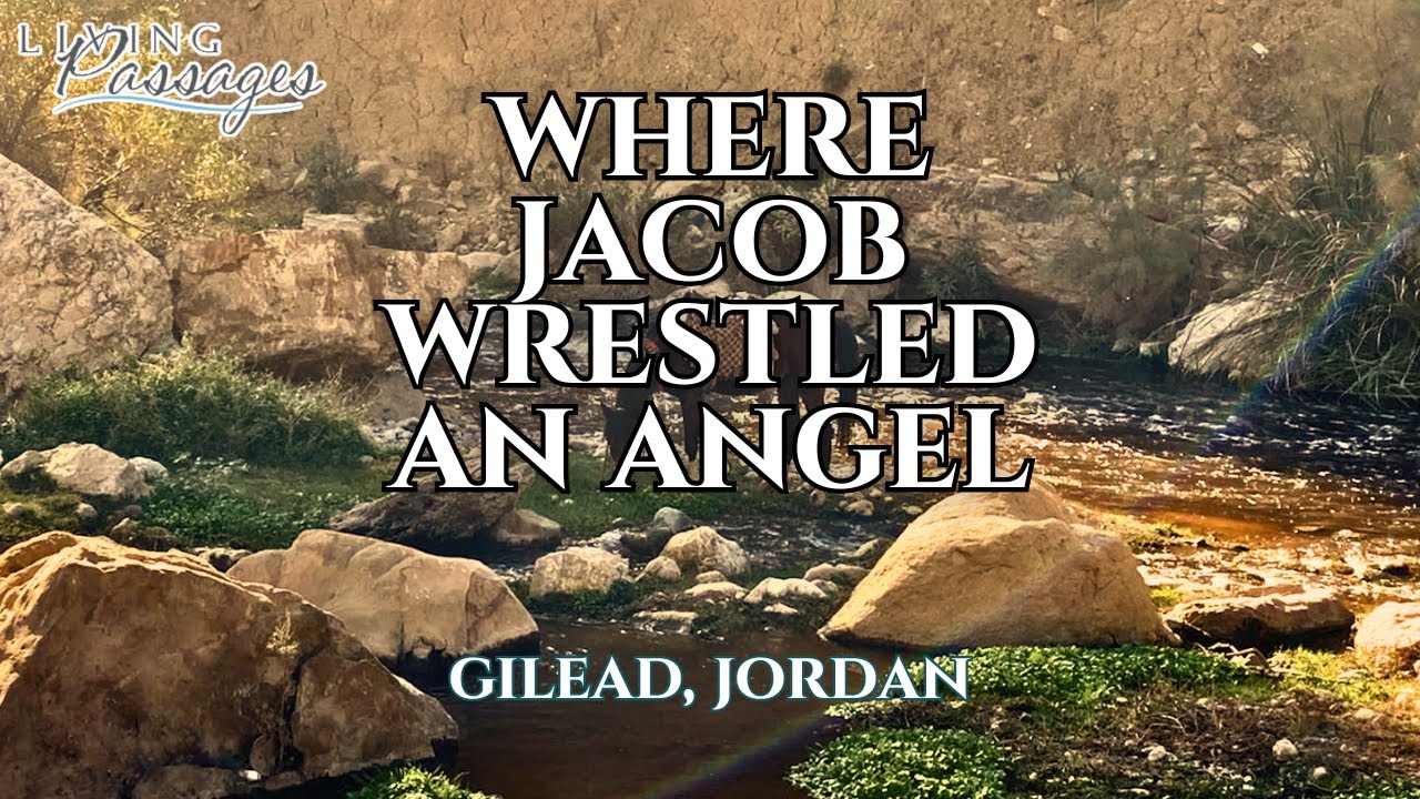 The Place Where Jacob Wrestled with an Angel – Exploring Gilead in ...
