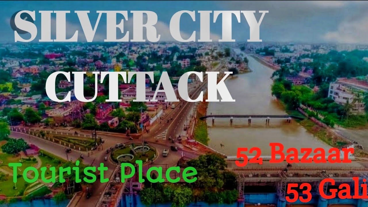 Silver City Cuttack || History of Cuttack || 52 markets 53 streets ...