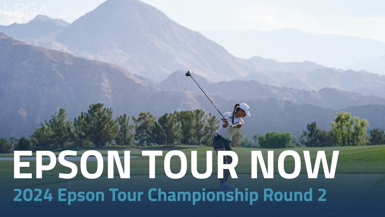 Epson Tour Now | 2024 Epson Tour Championship at Indian Wells Round 2 ...