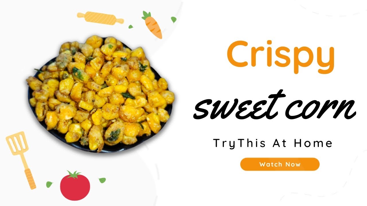 Crispy Sweet Corn Recipe | Delicious Evening Snacks | So easy to cook ...