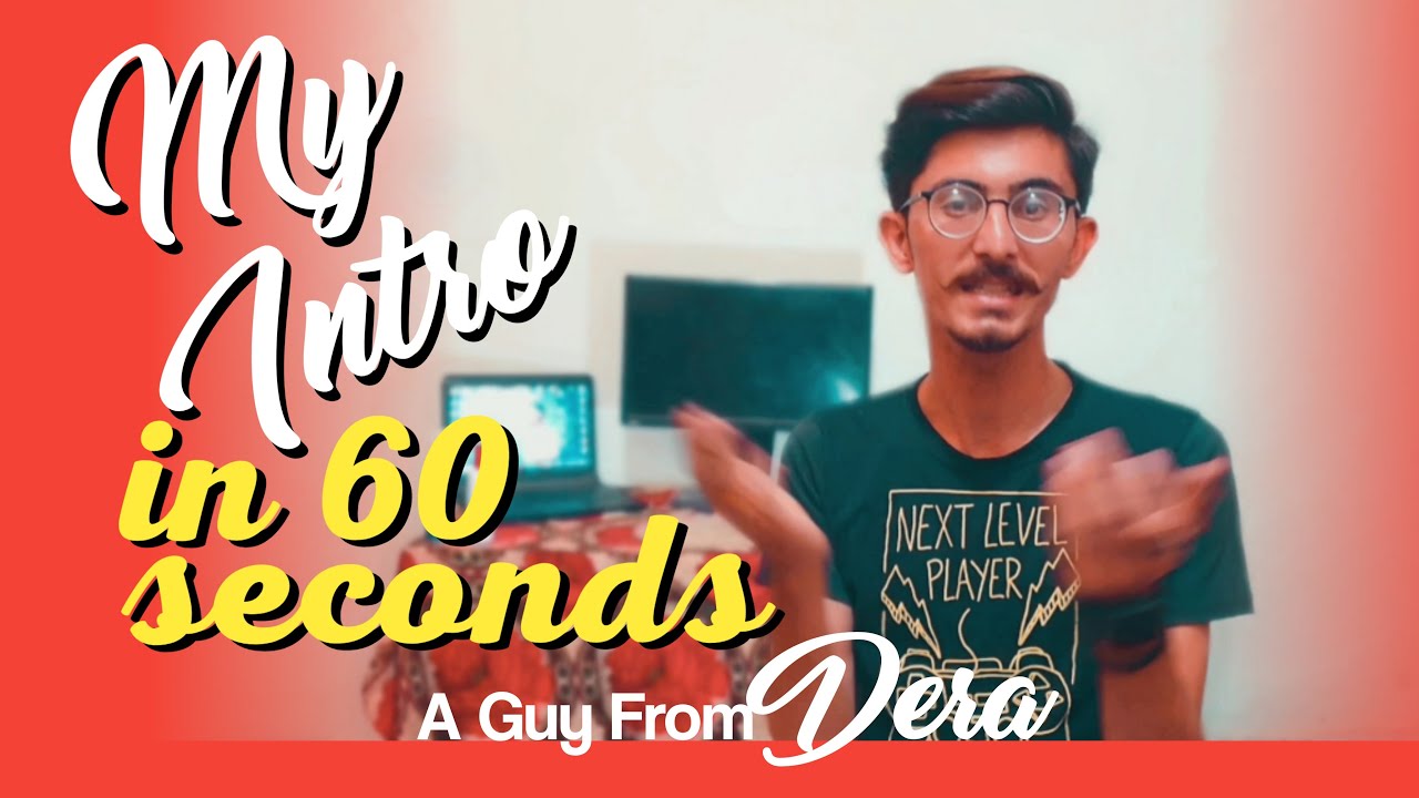 My Intro In 60 Seconds, The Guy From Dera - YouTube