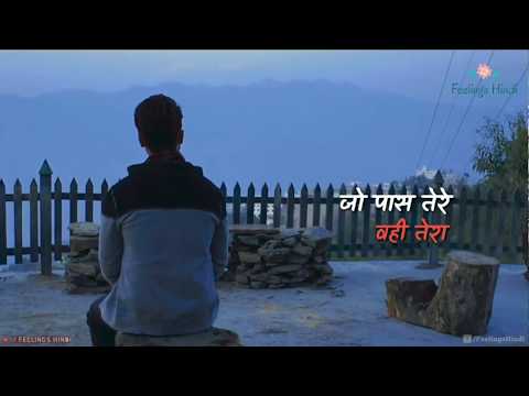 Jo Paas Tere Wahi Tera | Whatsapp Status | Feelings Hindi