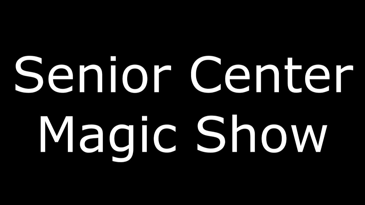 Senior Center Magic Show - YouTube