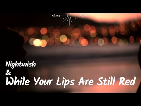 Nightwish & While Your Lips Are Still Red - Lyrics - Türkçe Çeviri