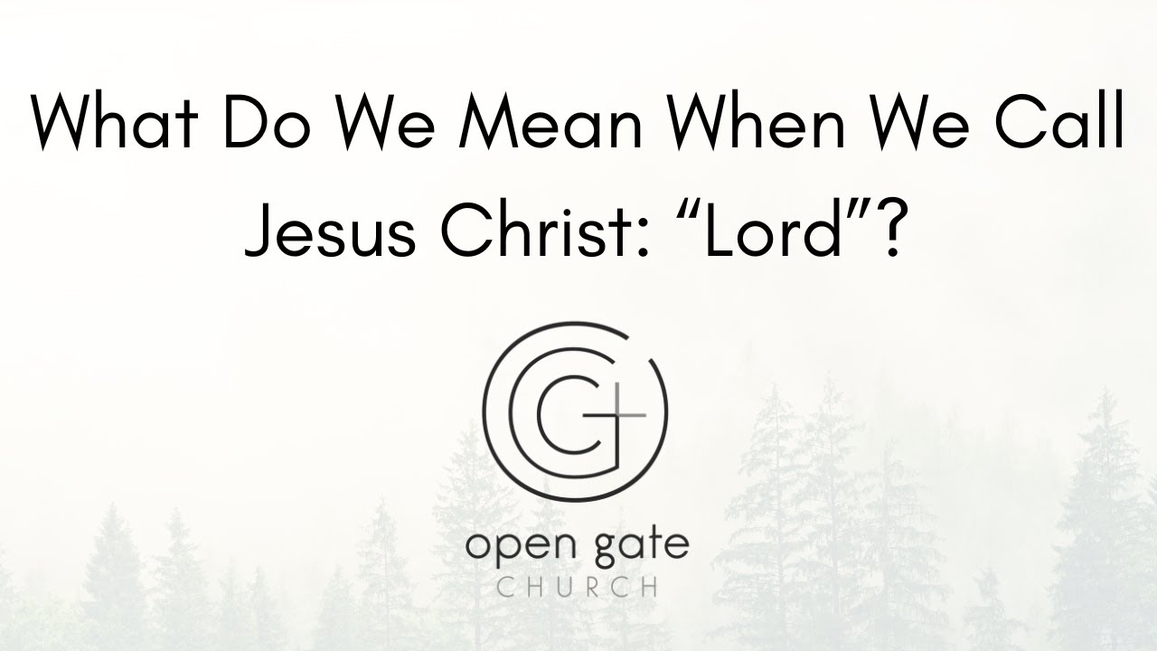 What Do We Mean When We Call Jesus Christ: "Lord"? - YouTube