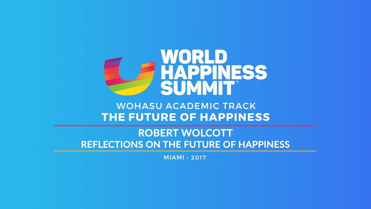 Robert Wolcott - Reflections on the Future of Happiness - YouTube