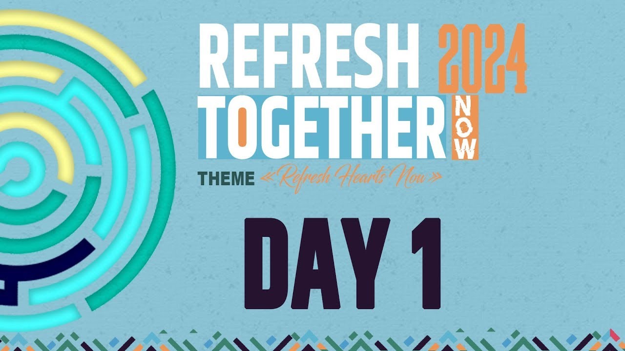 REFRESH TOGETHER NOW 2024 DAY 1 | New Life Bible Church - YouTube