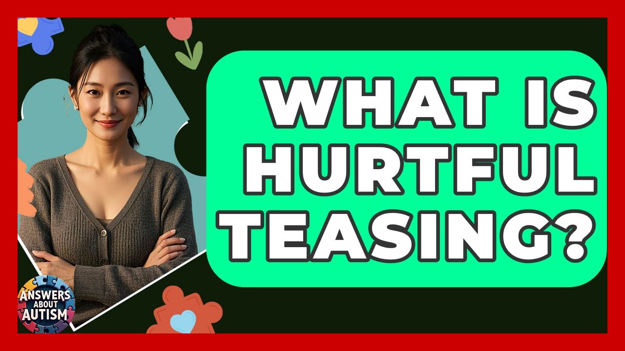 What Is Hurtful Teasing? - Answers About Autism - YouTube