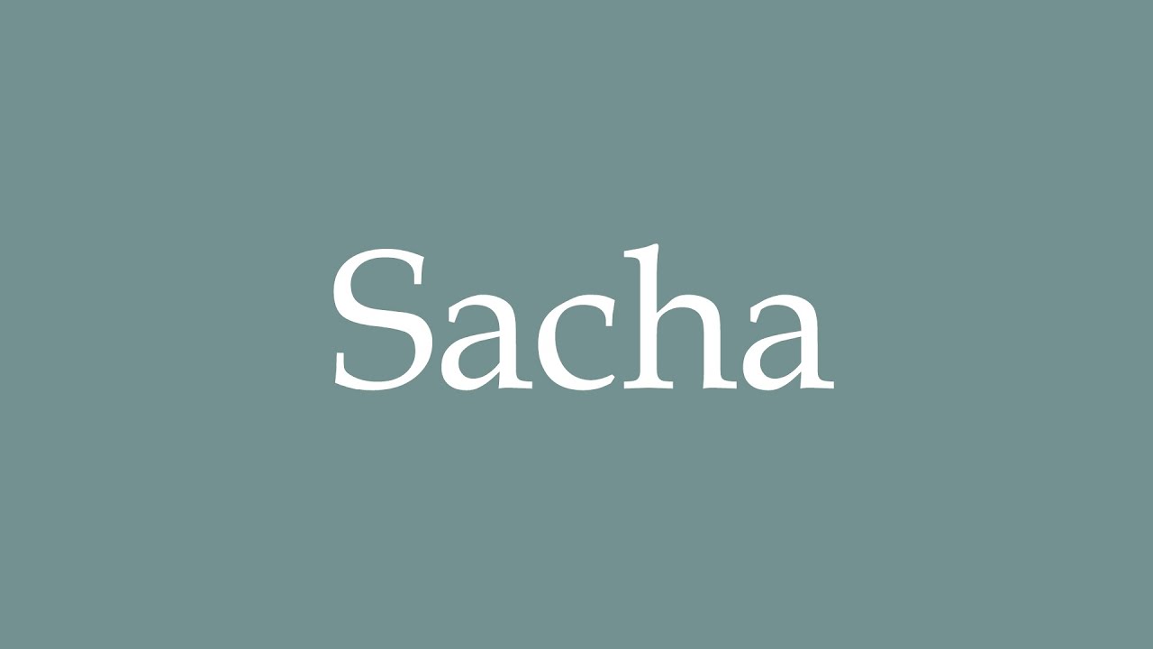How to Pronounce ''Sacha'' Correctly in French - YouTube