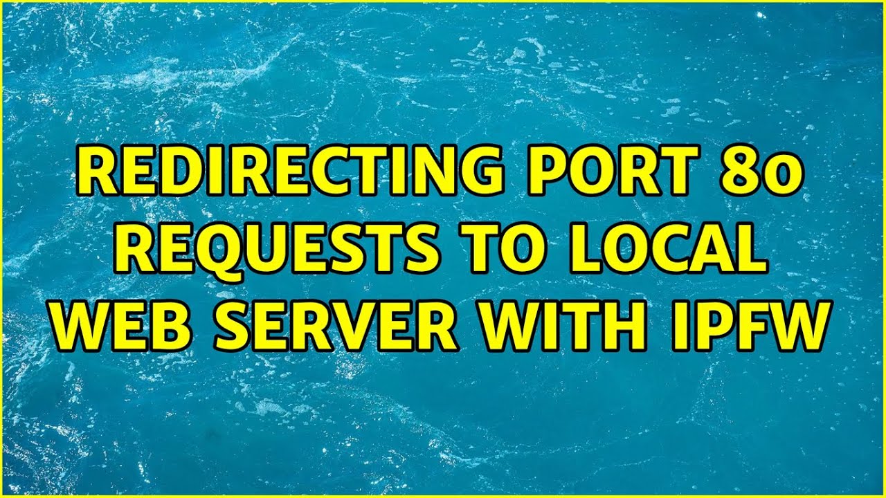 Redirecting port 80 requests to local web server with IPFW (2 Solutions ...