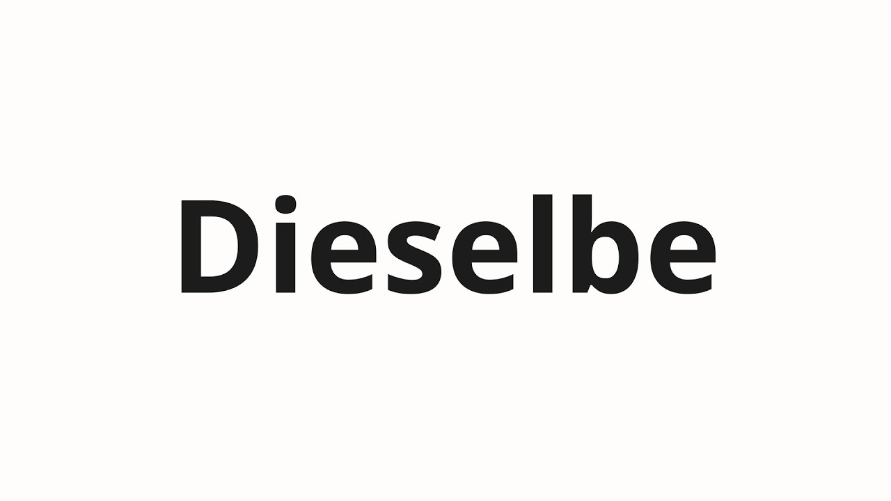 How to pronounce Dieselbe - YouTube