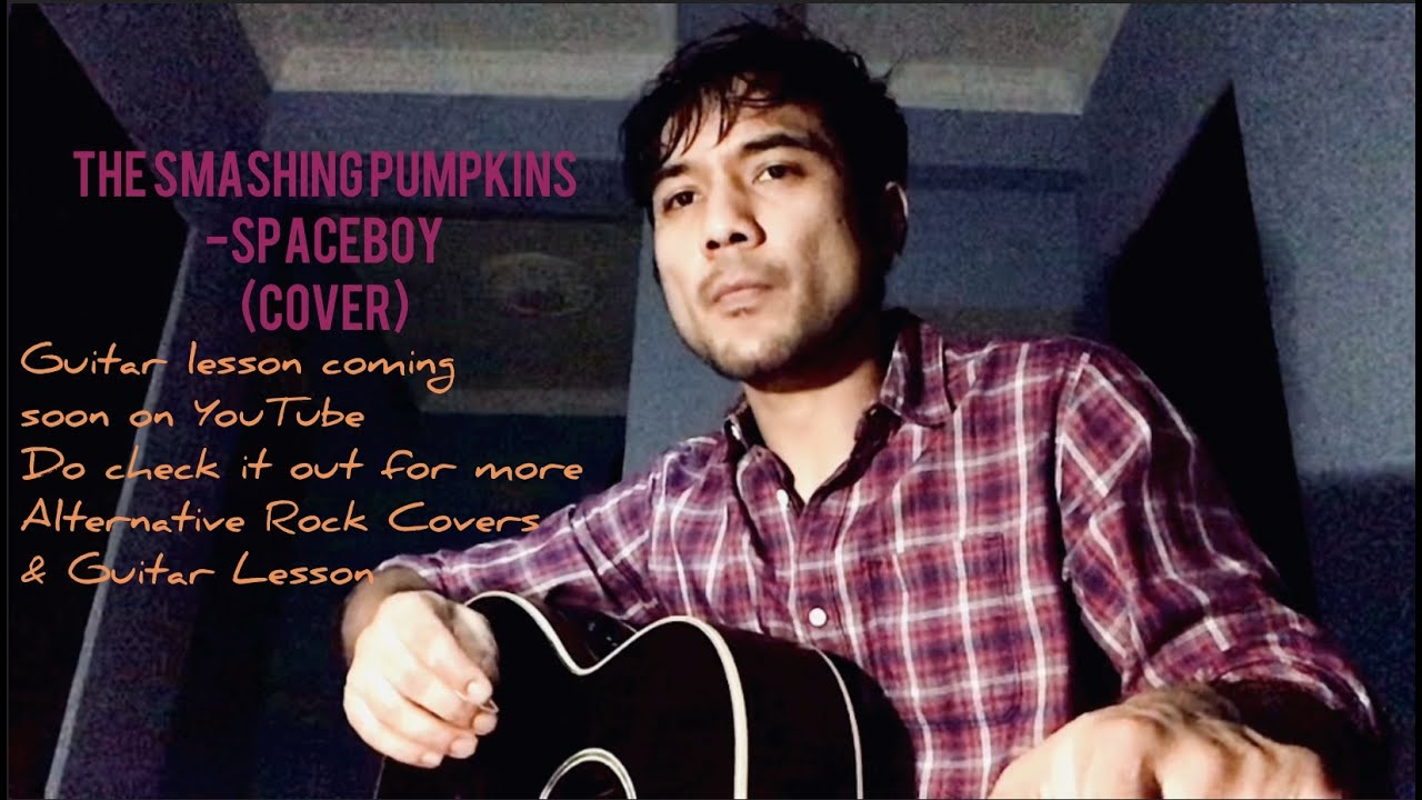 The Smashing Pumpkins- Spaceboy (cover). Lyrics on the description ...