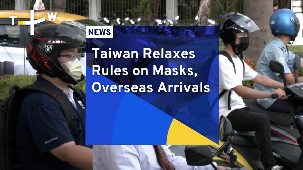 Taiwan Relaxes Rules on Masks, Overseas Arrivals | TaiwanPlus News ...