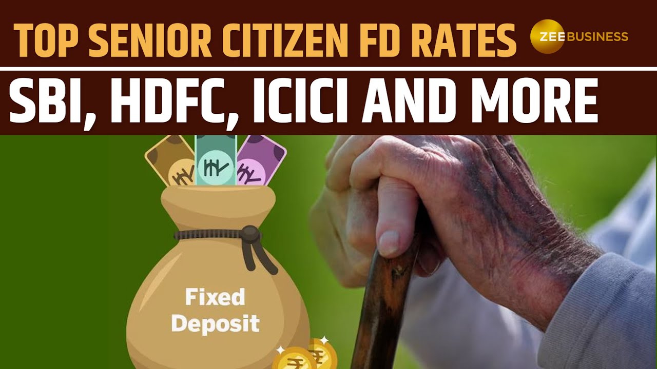 Top Senior Citizen FD Rates by SBI, BoB, PNB, HDFC, ICICI, Canara Bank ...