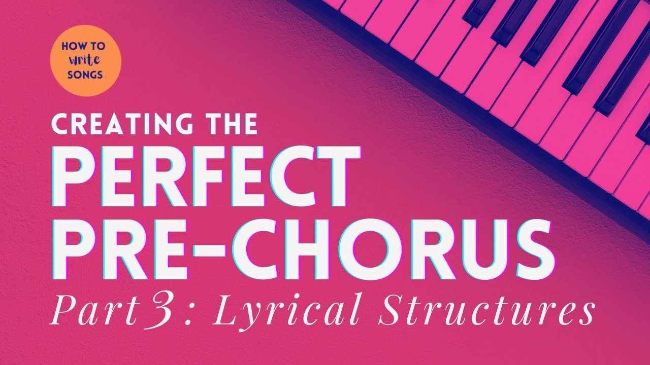 How To Write Songs - Creating The Perfect Pre-Chorus with Lyrical ...