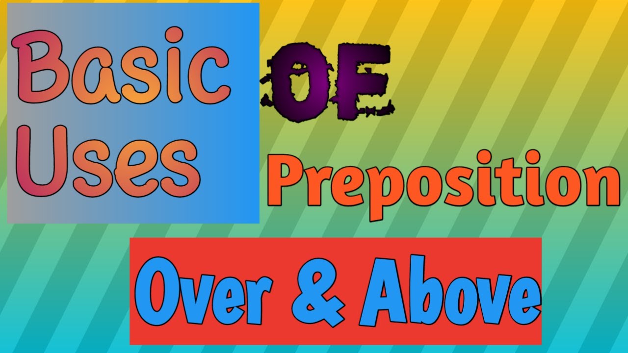 Basic Uses of Preposition | Over & Above | Part-2 - YouTube