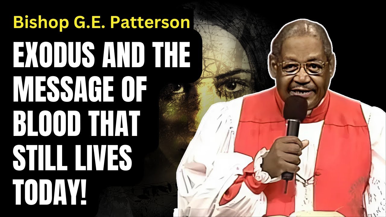 Bishop G.E. Patterson - Exodus and the Message of Blood That Still ...
