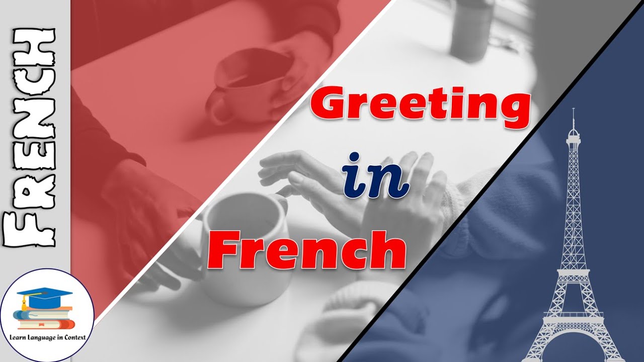 Greeting in French - Learn French - French greetings and introductions ...